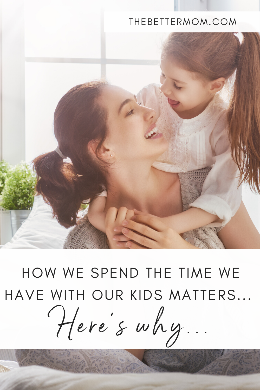 How We Spend the Time We Have With Our Kids Matters… Here’s why… — The ...