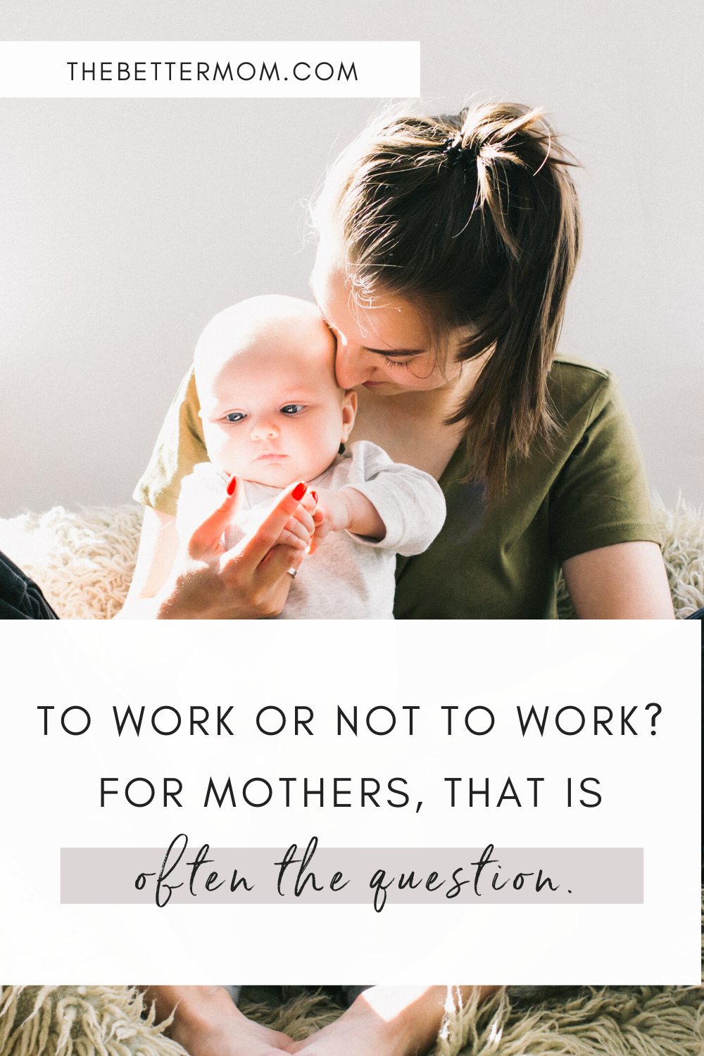 To Work or Not to Work? For Mothers, That is Often the Question. — The ...