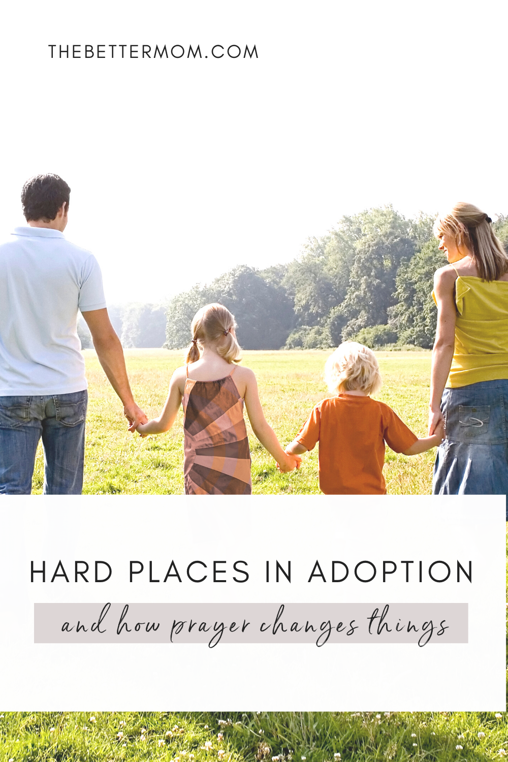 Hard Places in Adoption … and How Prayer Changes Things — The Better Mom