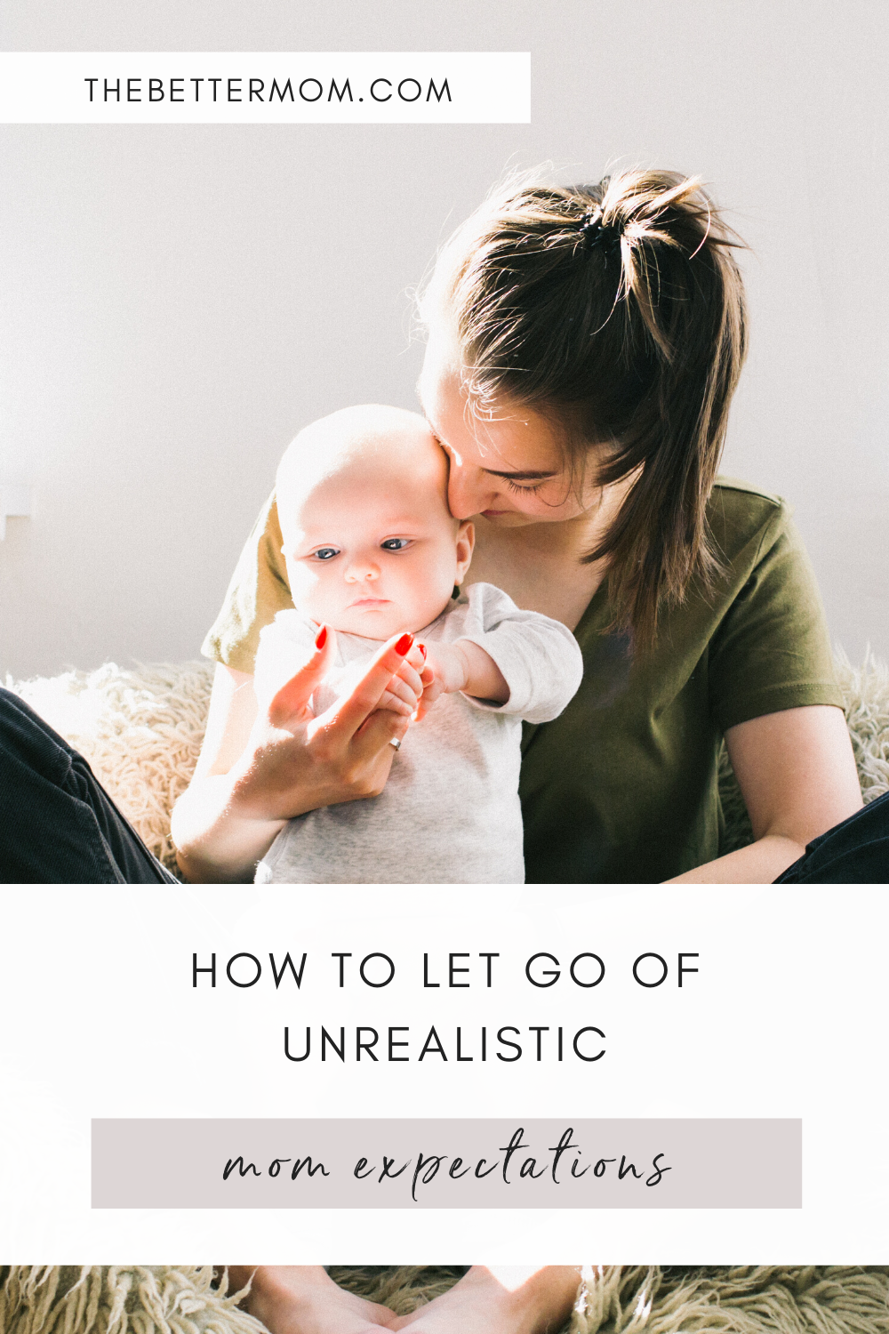 How to Let Go of Unrealistic Mom Expectations — The Better Mom
