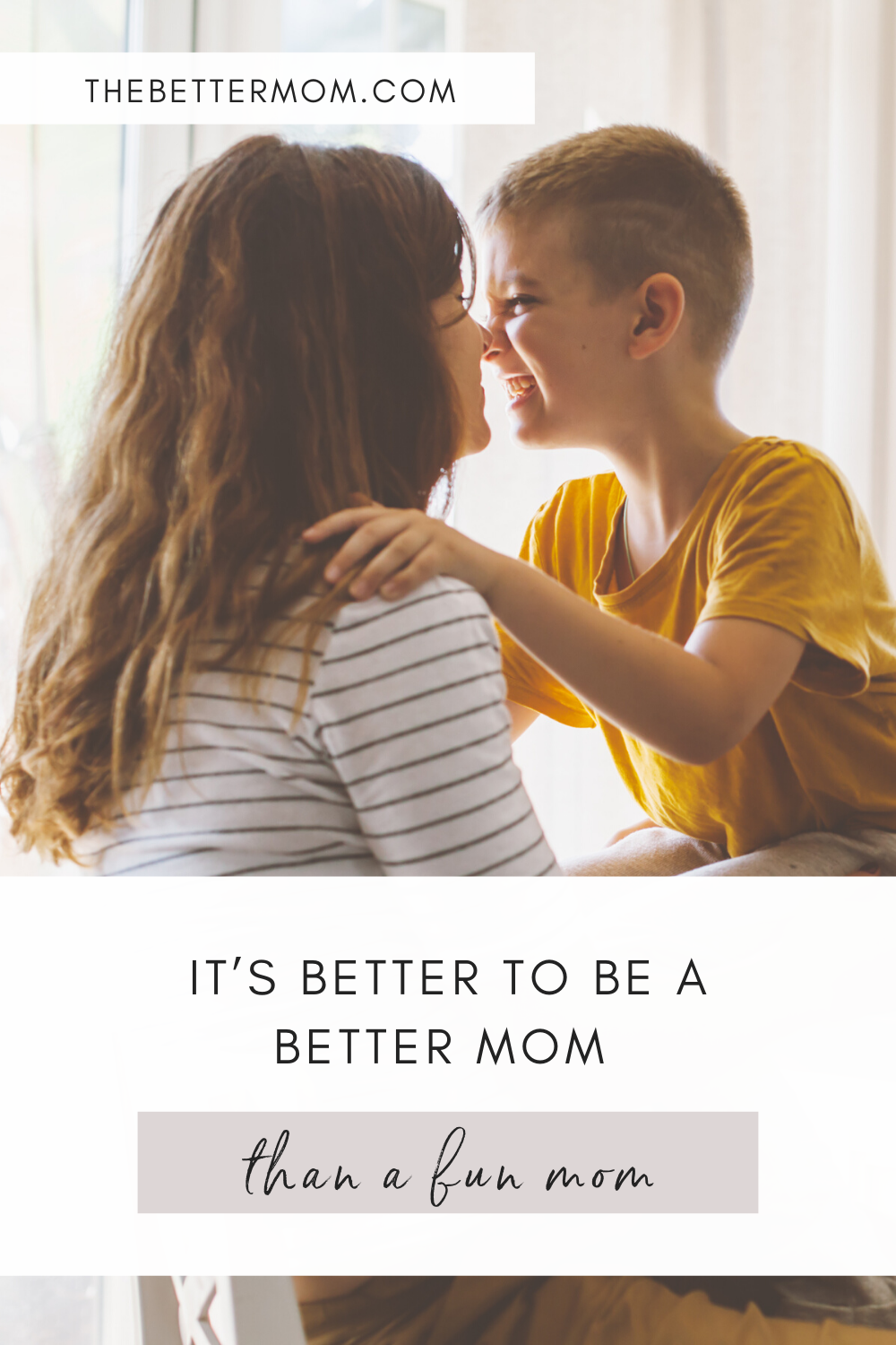 It’s Better to be a Better Mom than a Fun Mom — The Better Mom
