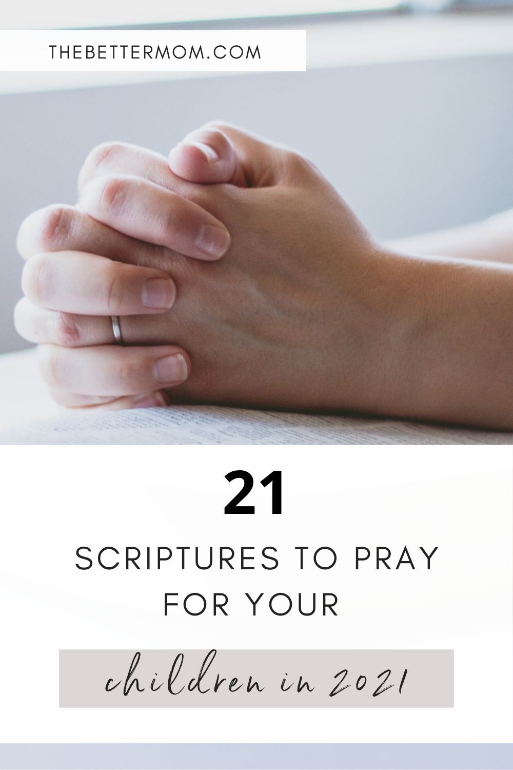 21 Scriptures to Pray for Your Children in 2021 — The Better Mom