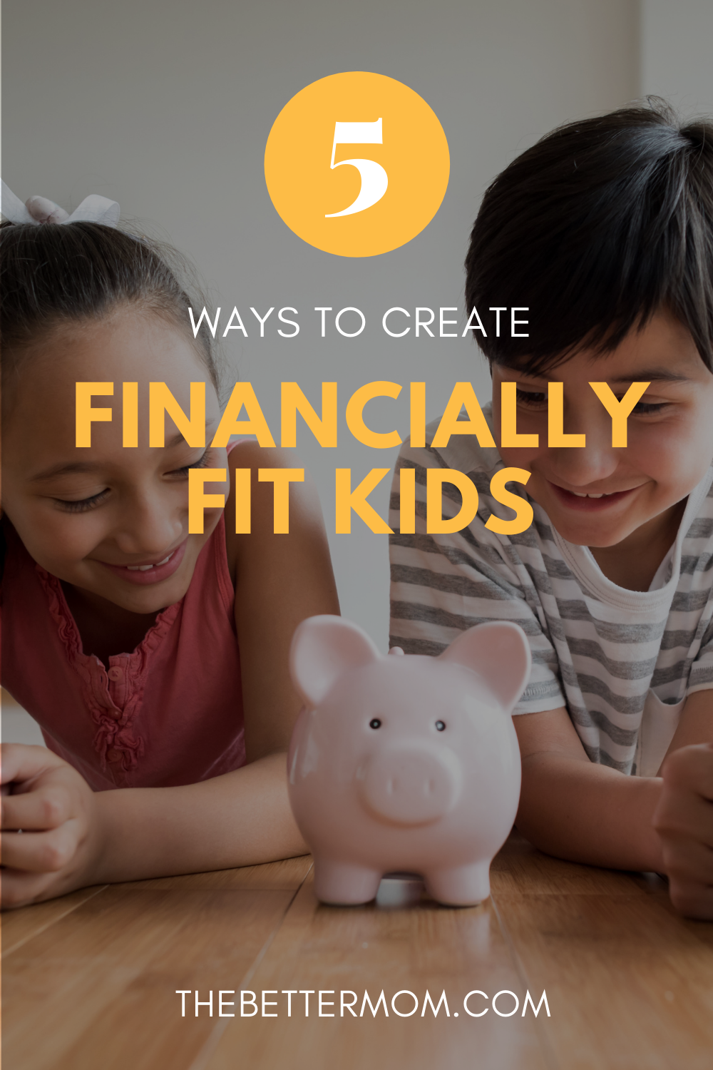 5 Ways to Create Financially Fit Kids — The Better Mom