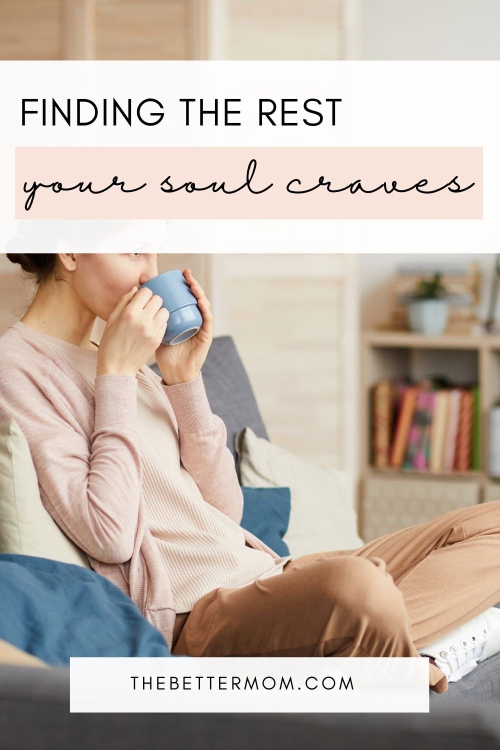 Finding the Rest Our Souls Crave — The Better Mom