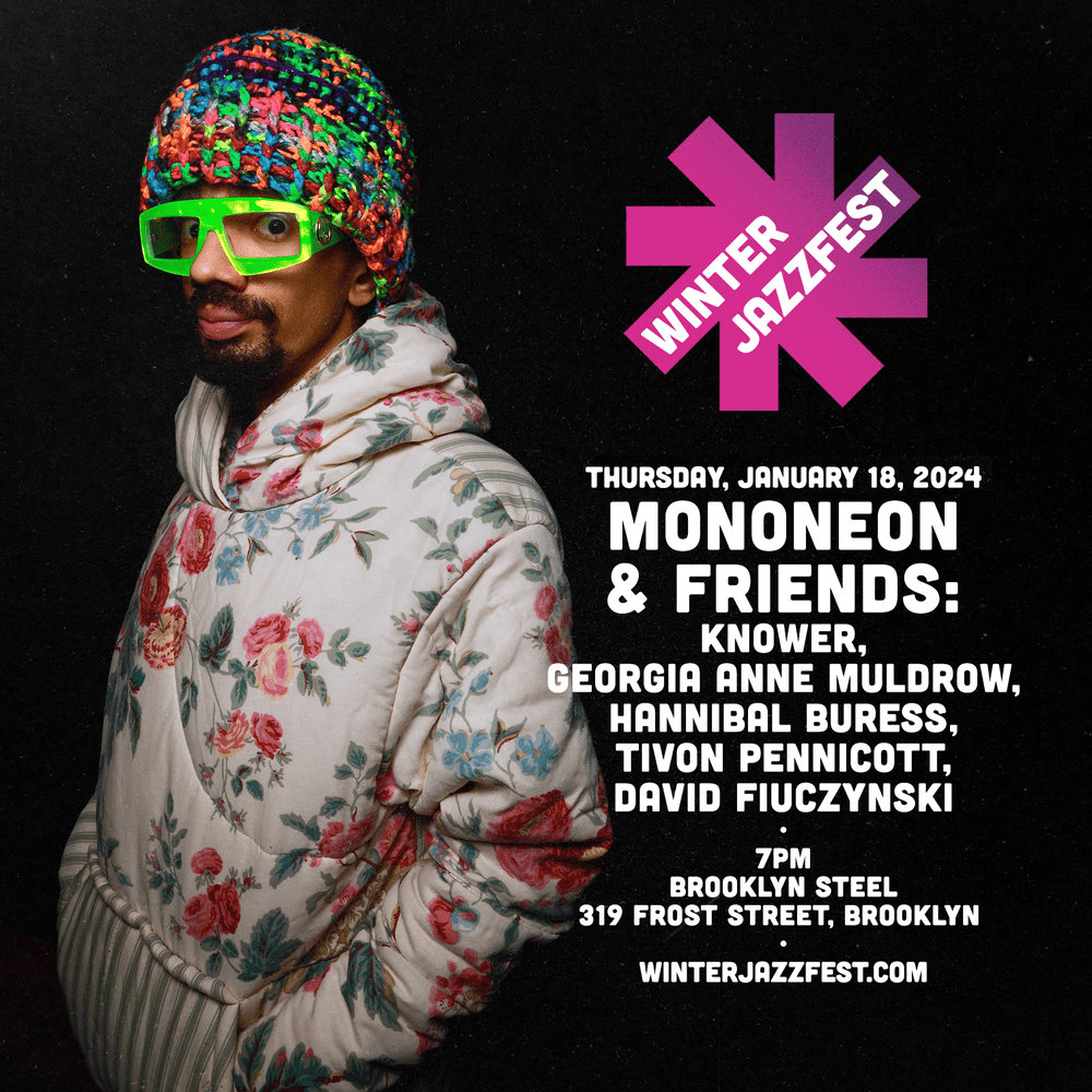 1/18/24 - MonoNeon and Friends — Winter Jazzfest