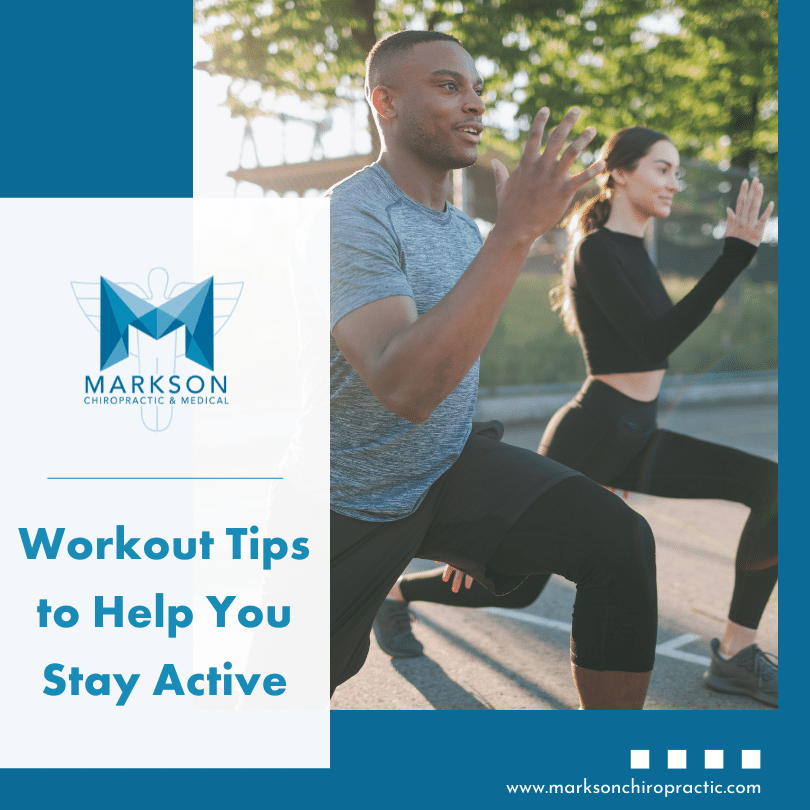 Workout Tips to Help You Stay Active — Markson Chiropractic Workout Tips to Help You Stay Active — Markson Chiropractic