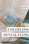 Review: Cocofloss Dental Floss — Michelle Locke