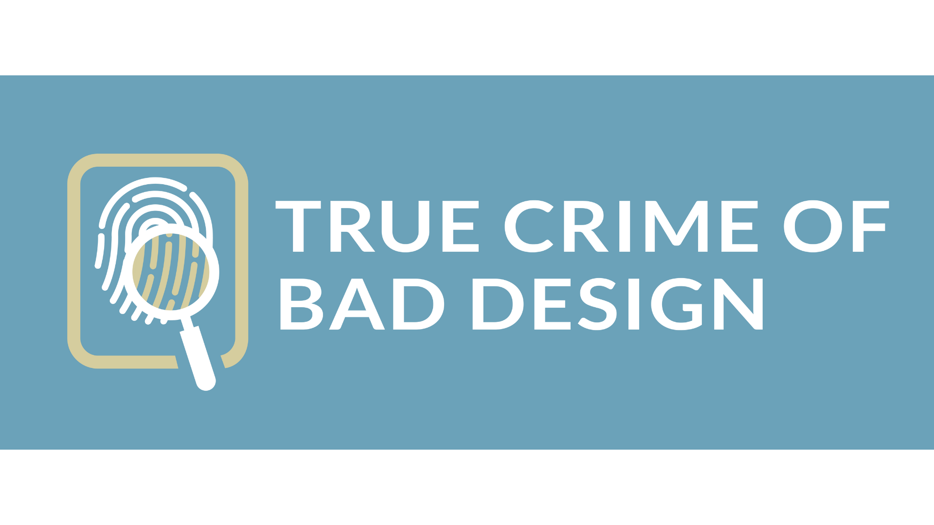 Free Webinar: True Crime of Bad Design — Wilmot Designs