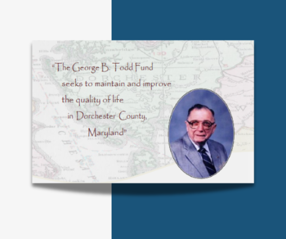 George B. Todd Fund — Mid-Shore Community Foundation,Inc.