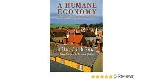 The Humane Economy of Wilhelm Ropke — Ethics and Culture