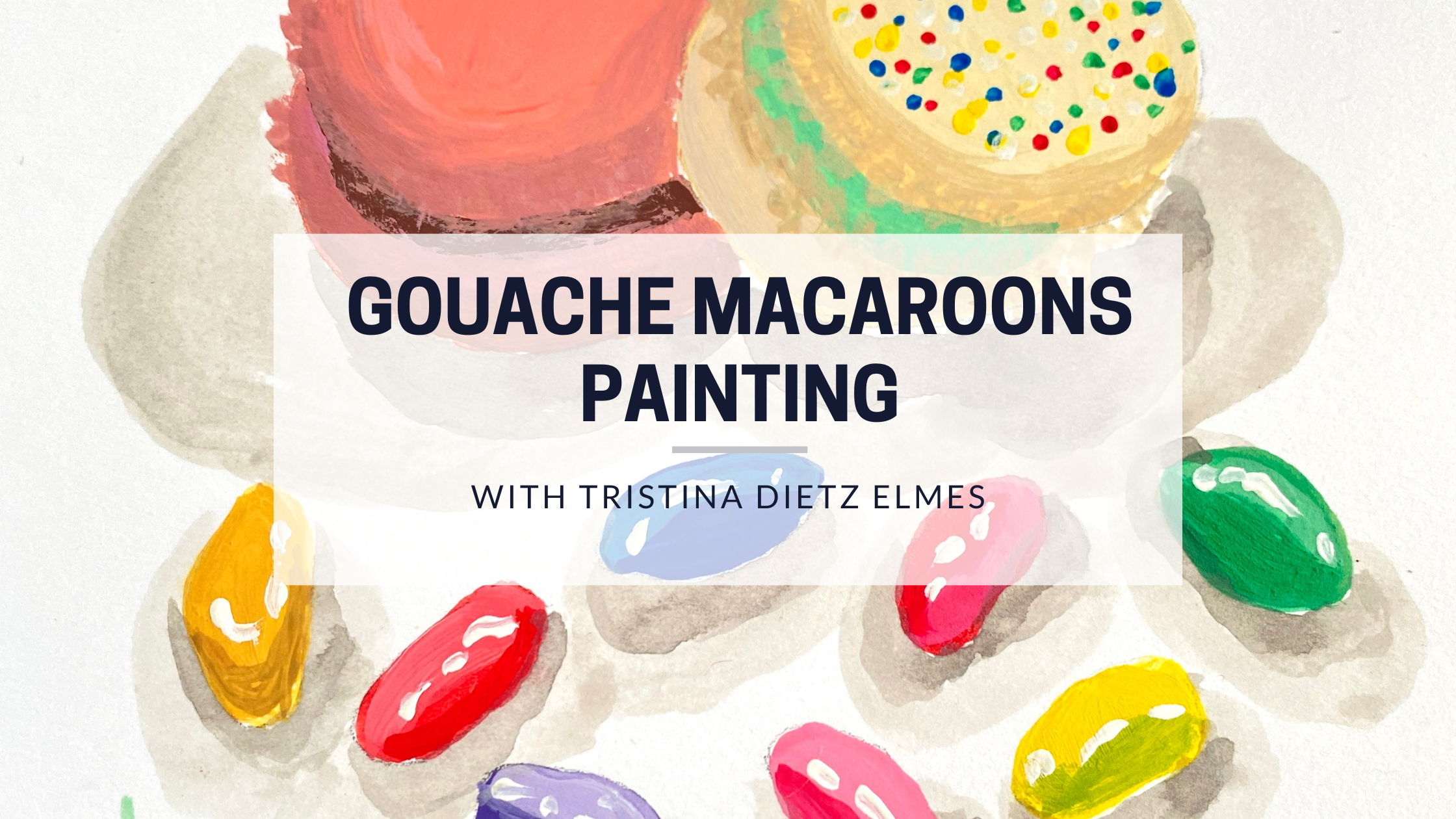 Gouache Macaroons and Jelly Beans Still-Life Painting — Tristina Dietz ...