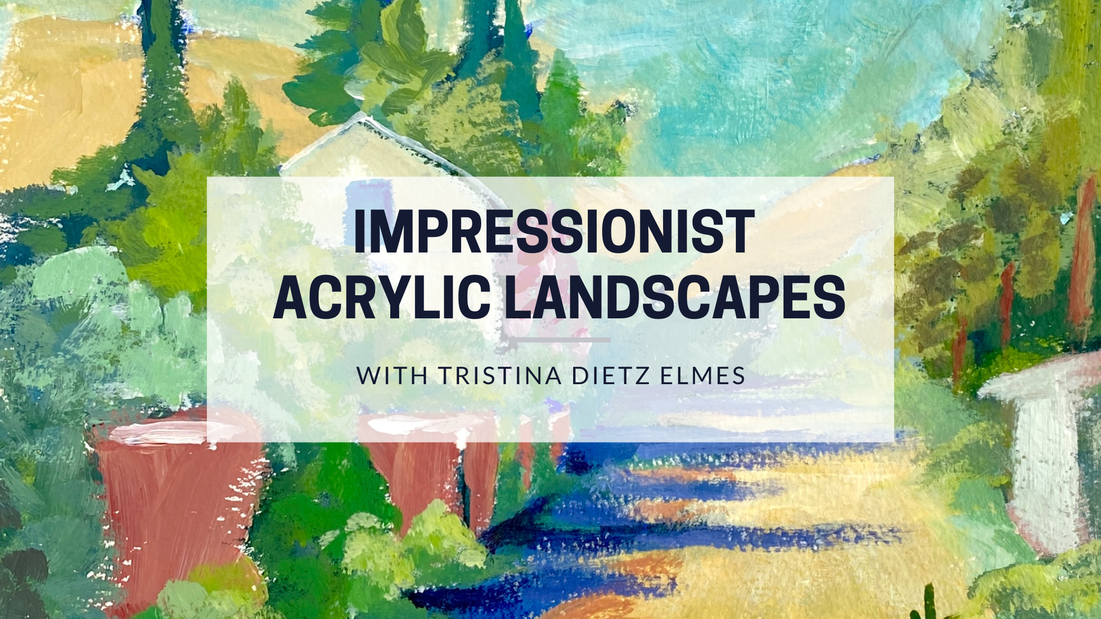 Impressionist Acrylic Landscapes Live Painting — Tristina Dietz Elmes ...