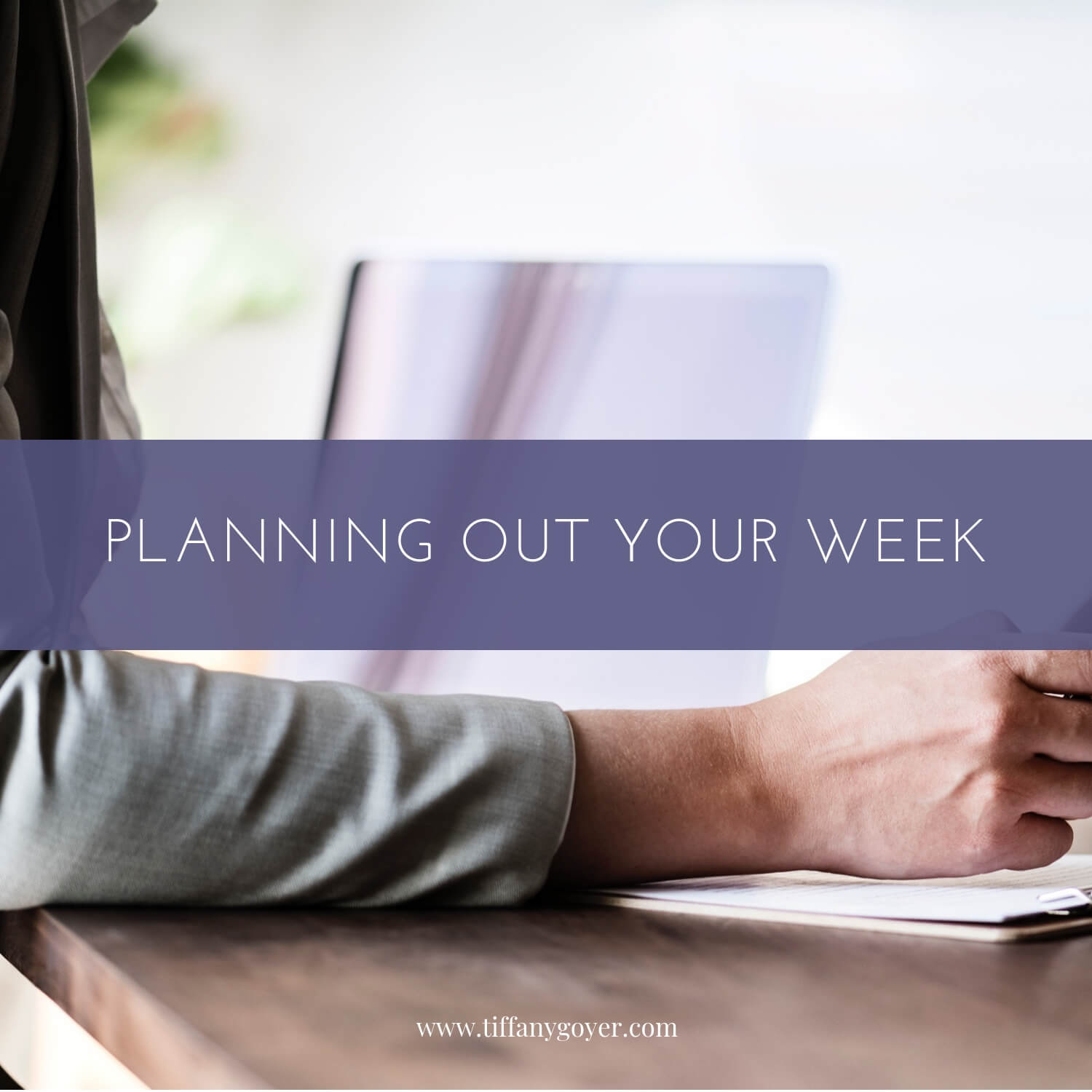 Planning Out Your Week — Tiffany Goyer, LMFT