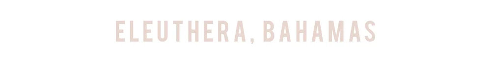 Eleuthera + Harbour Island, Bahamas Travel Guide — Abby Capalbo