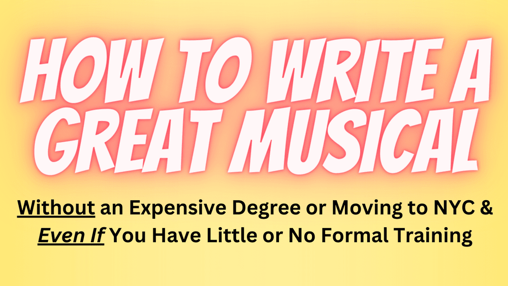 How to Write A Musical (STEP-BY-STEP) - Book, Music, and Lyrics ...