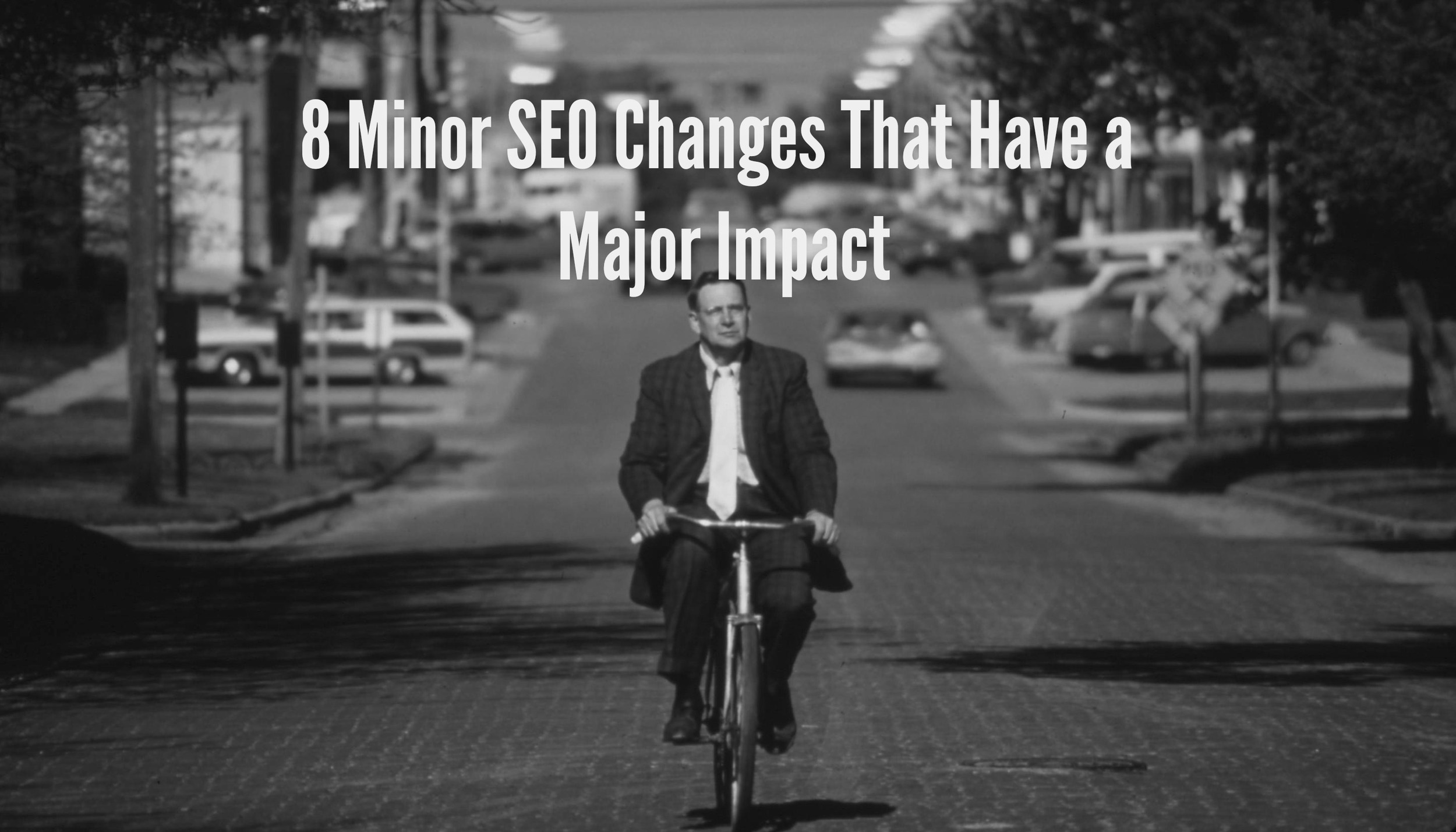 8 Minor SEO Changes That Have a Major Impact