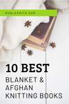 The 10 Best Blanket & Afghan Knitting Books — Blog.NobleKnits