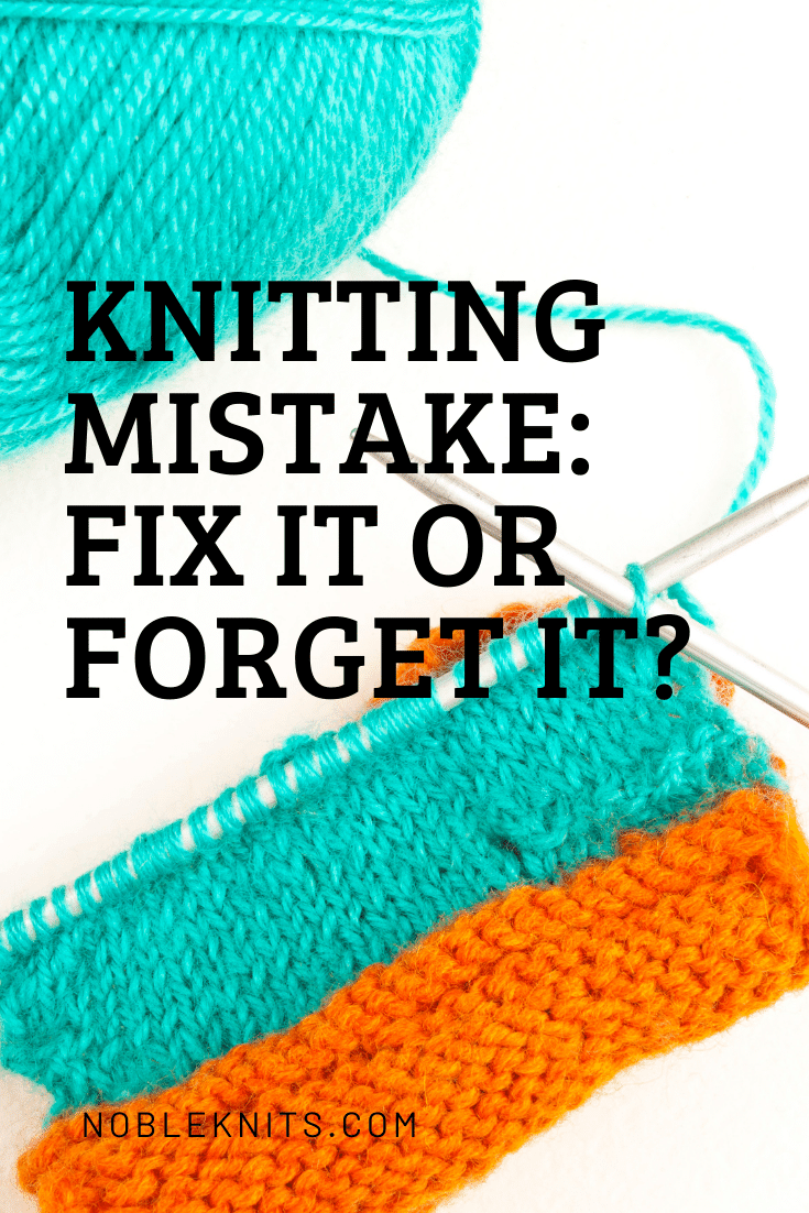 A Mistake in Your Knitting: Should You Fix It or Forget It? — Blog ...