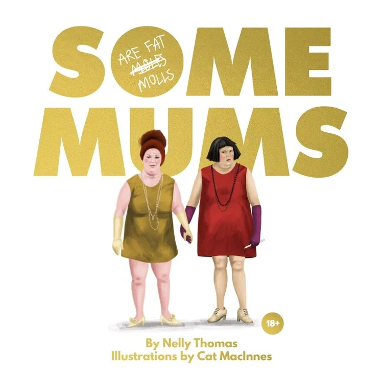Some Mums Are Fat Molls — Nelly Thomas