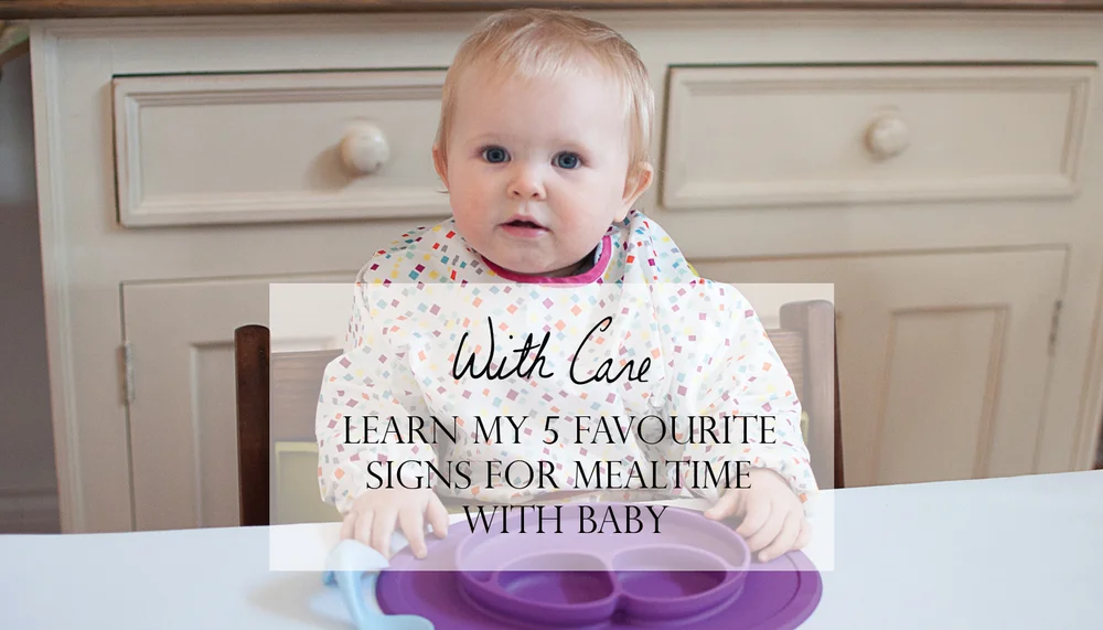 5 Favourite Signs for Mealtime with Baby — With Care I Education ...