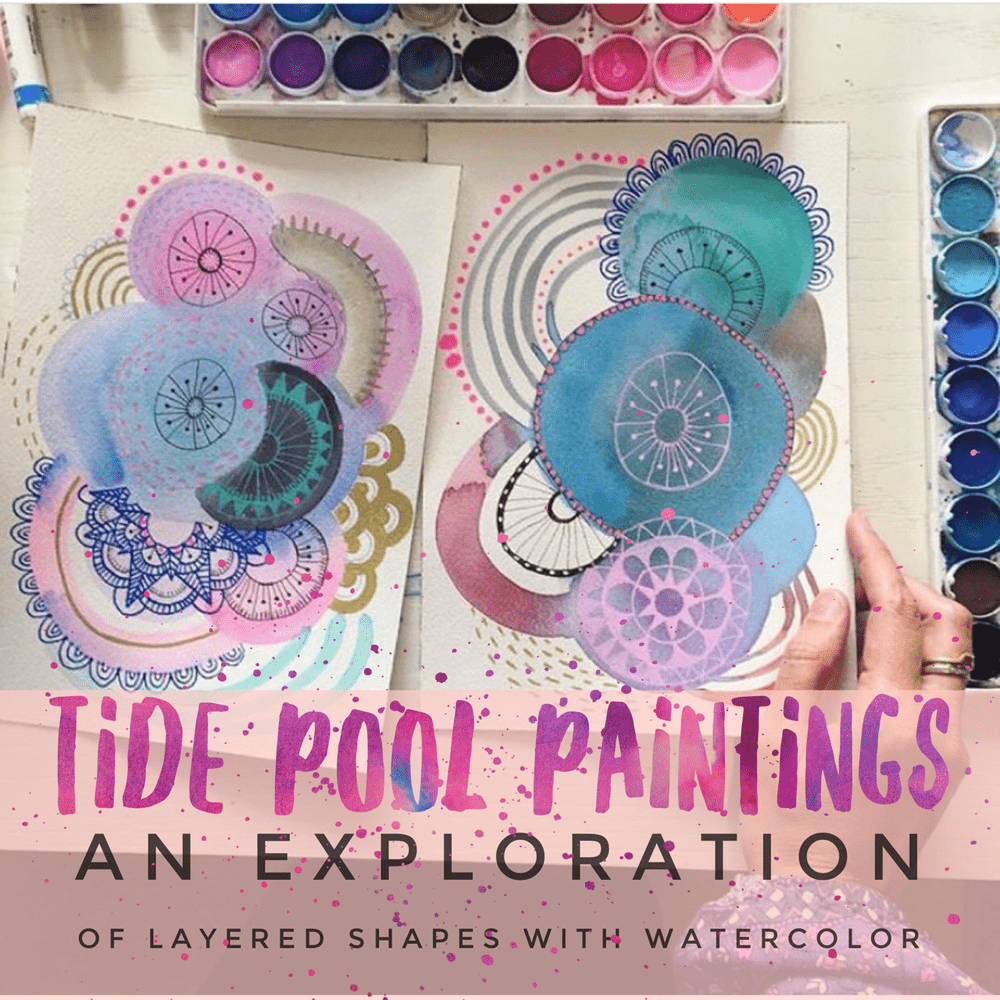 Tide Pools: an Exploration of Layered Shapes with Watercolor — Faith ...