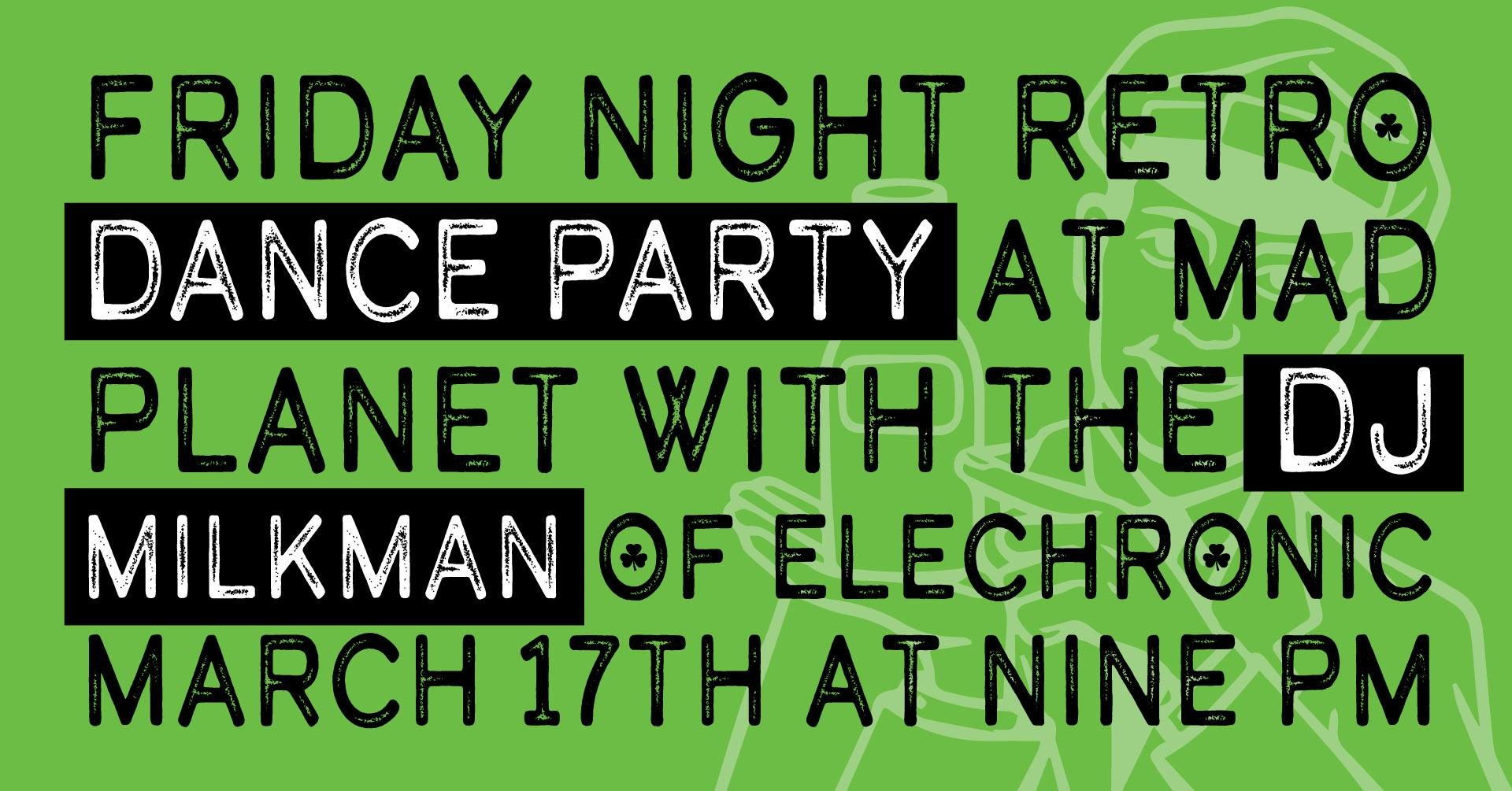 Friday Night Retro Dance Party with The DJ Milkman ! — Mad Planet
