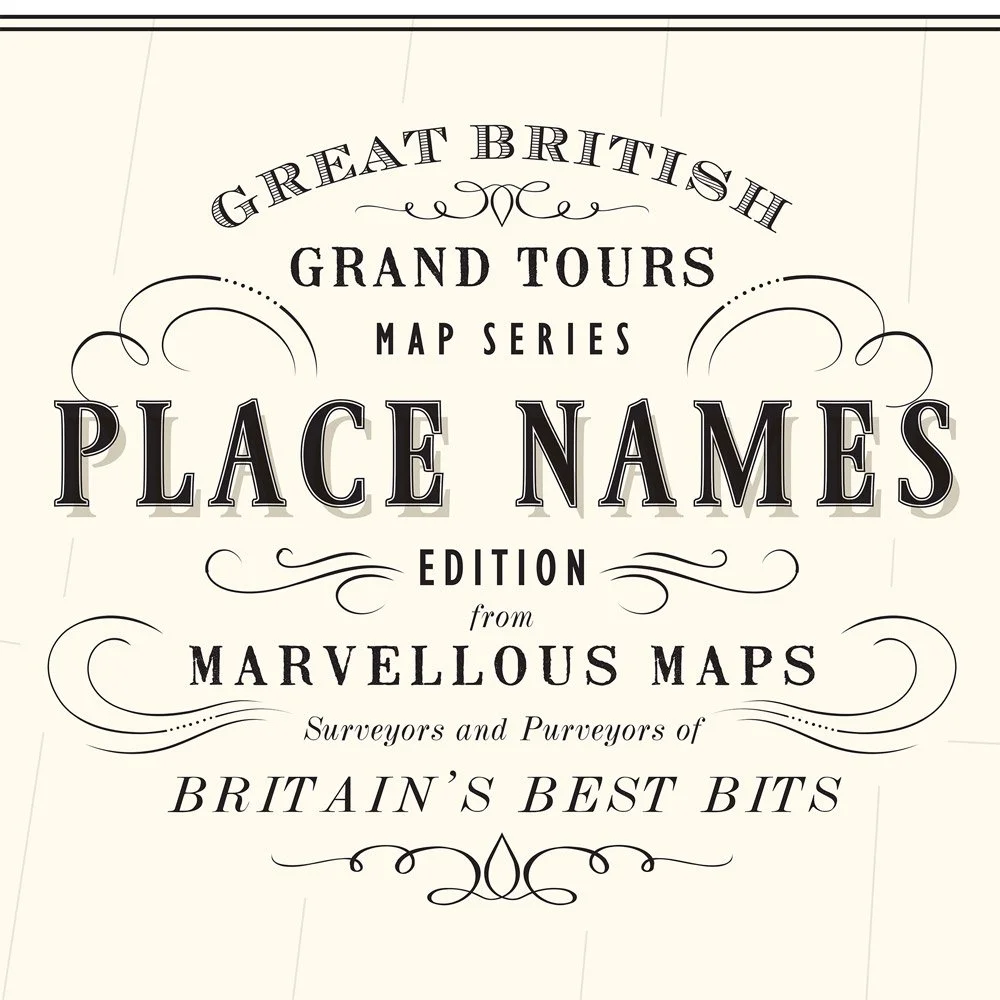 Great British Grand Tours Map Series - Place Names Edition — Marvellous ...