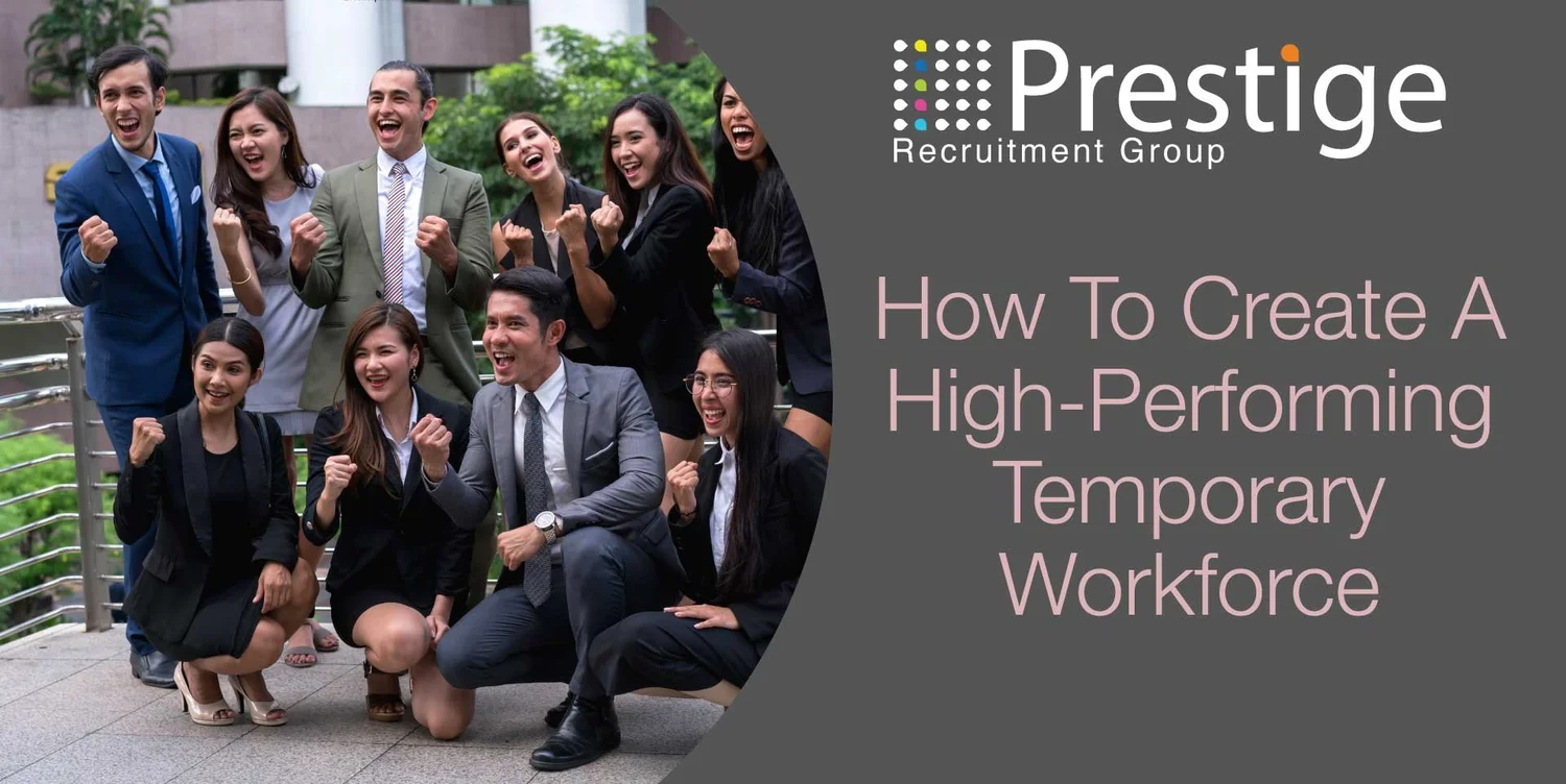 How To Create A High-Performing Temporary Workforce — Prestige ...