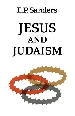 E. P. Sanders and the Historical Jesus — ANCIENT JEW REVIEW