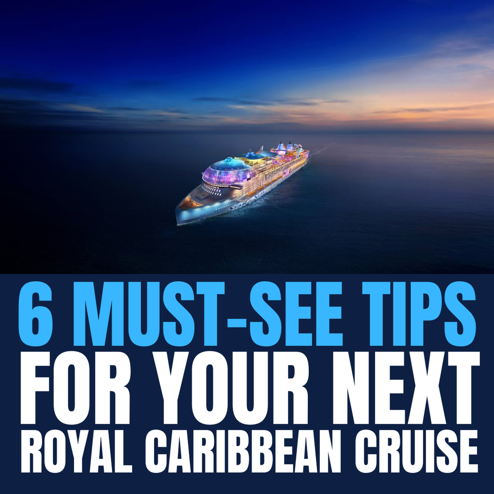 6 Tips for Royal Caribbean Cruises — OrlandoParksGuy