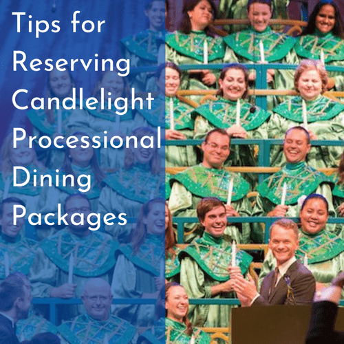 Tips for Making Epcot Candlelight Processional Dining Packages ...