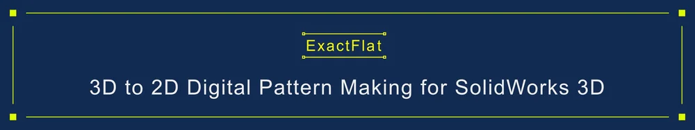 Exactflat For SolidWorks - 2D & 3D Digital Pattern Making Software — 3D to 2D Digital Pattern ...