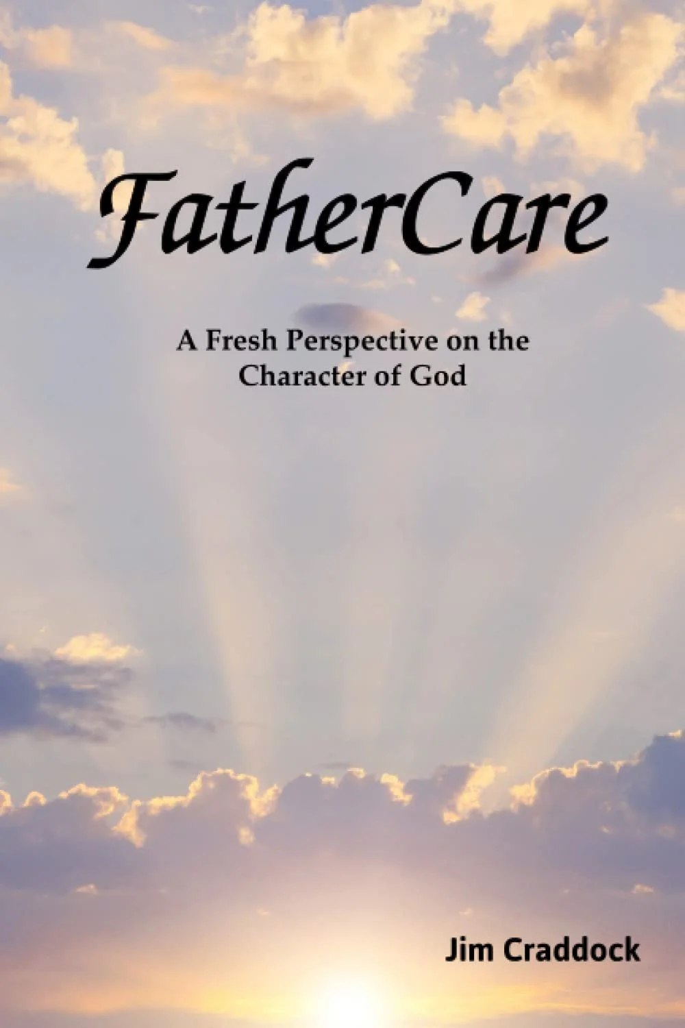 FATHERCARE, A Fresh Perspective on the Character of God — His Truth Transforms