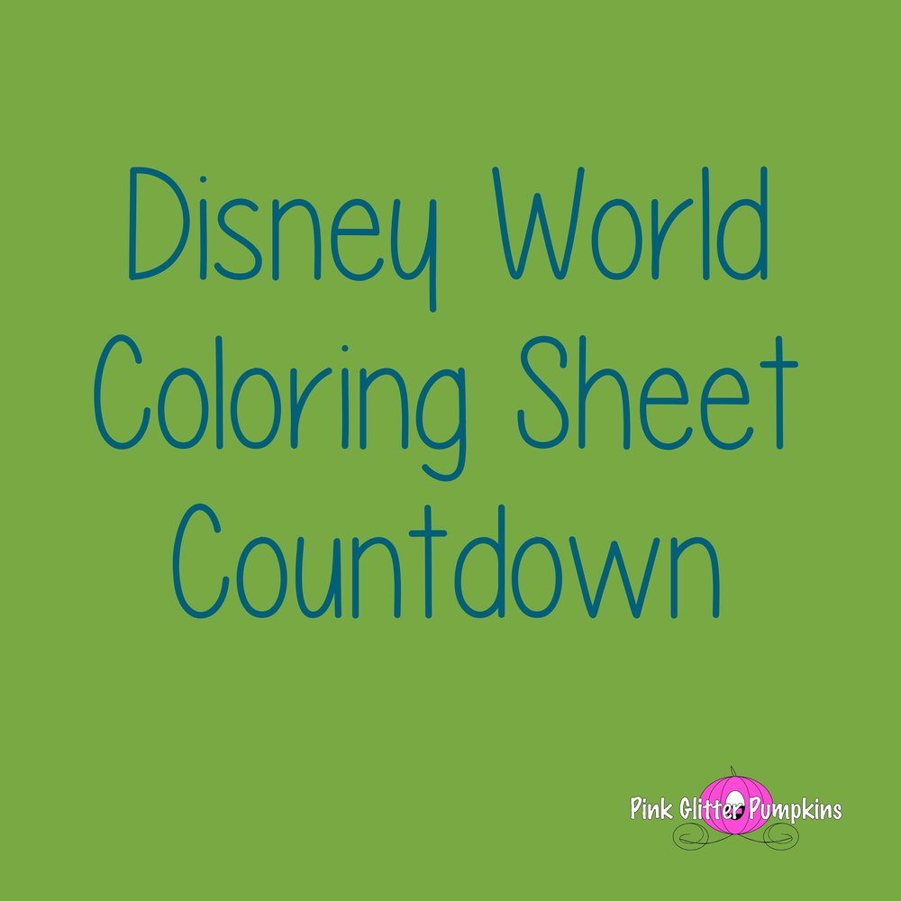 Disney World Coloring Sheet Countdown — Pink Glitter Pumpkins