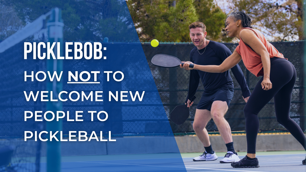 PickleBob: How Not to Welcome New People to Pickleball — Third Shot Sports