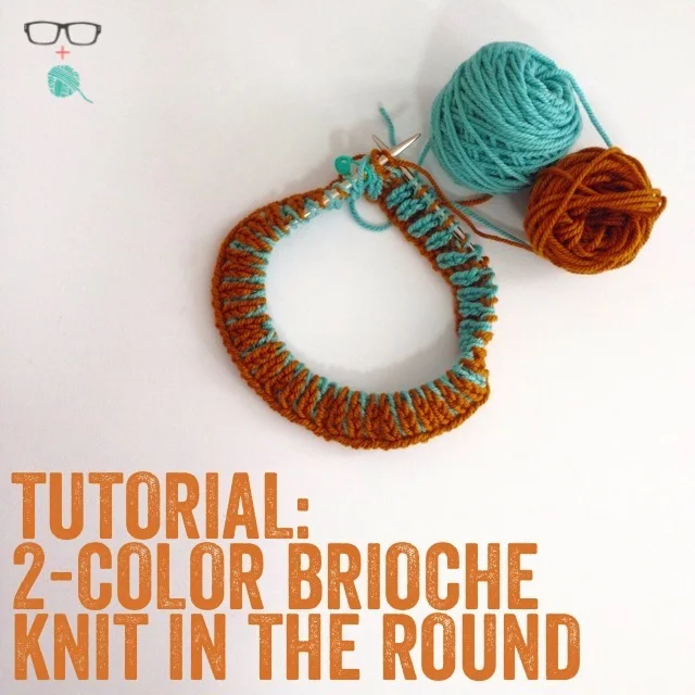 How To: Two Color Brioche In the Round — The Unapologetic Knitter
