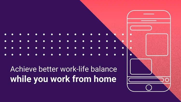How to Create Work-Life Balance While You Work from Home | Burner
