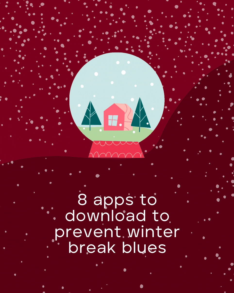 8 apps to download to prevent winter break blues | Burner