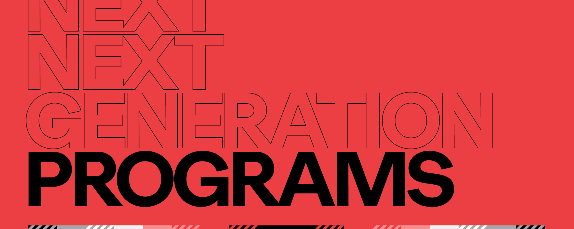 Next Generation Programs