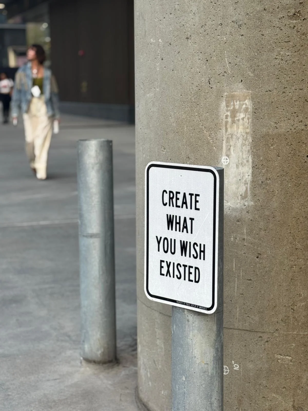 CREATE WHAT YOU WISH EXISTED (Mini PDA Road Sign) — STEELE THE SHOW