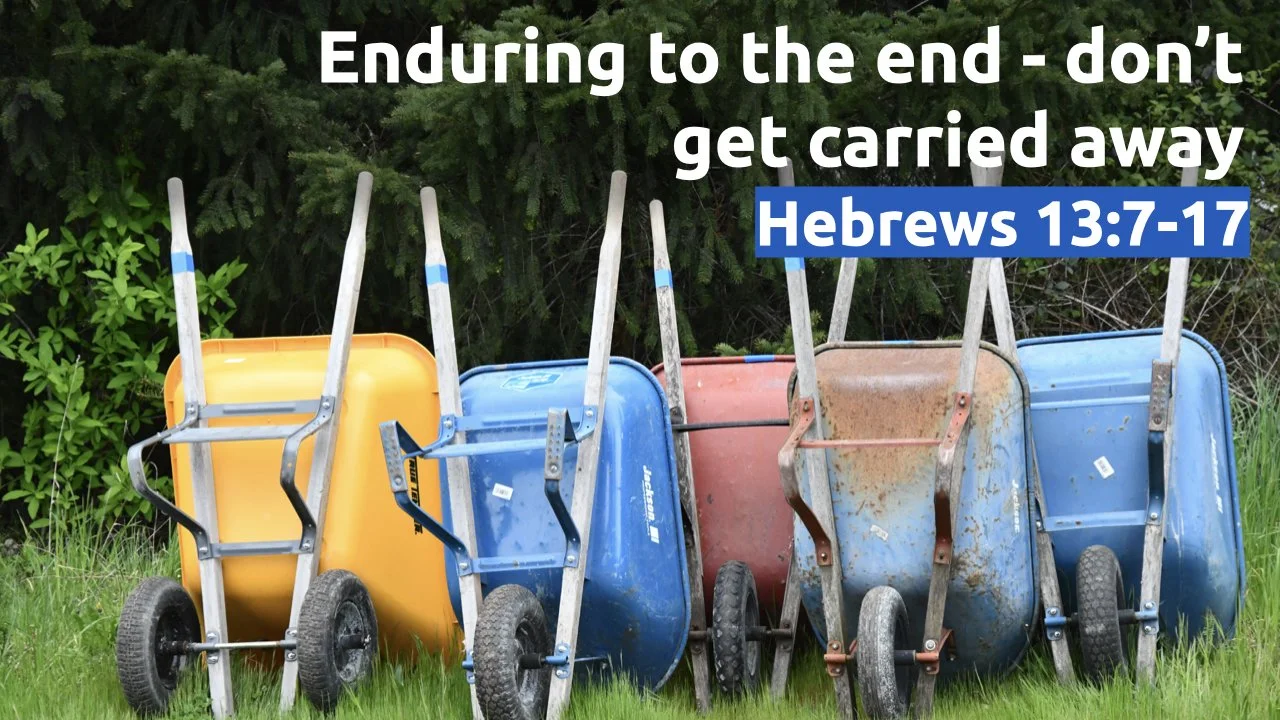 Enduring to the end - Hebrews 12-13 — Carlisle Baptist Church