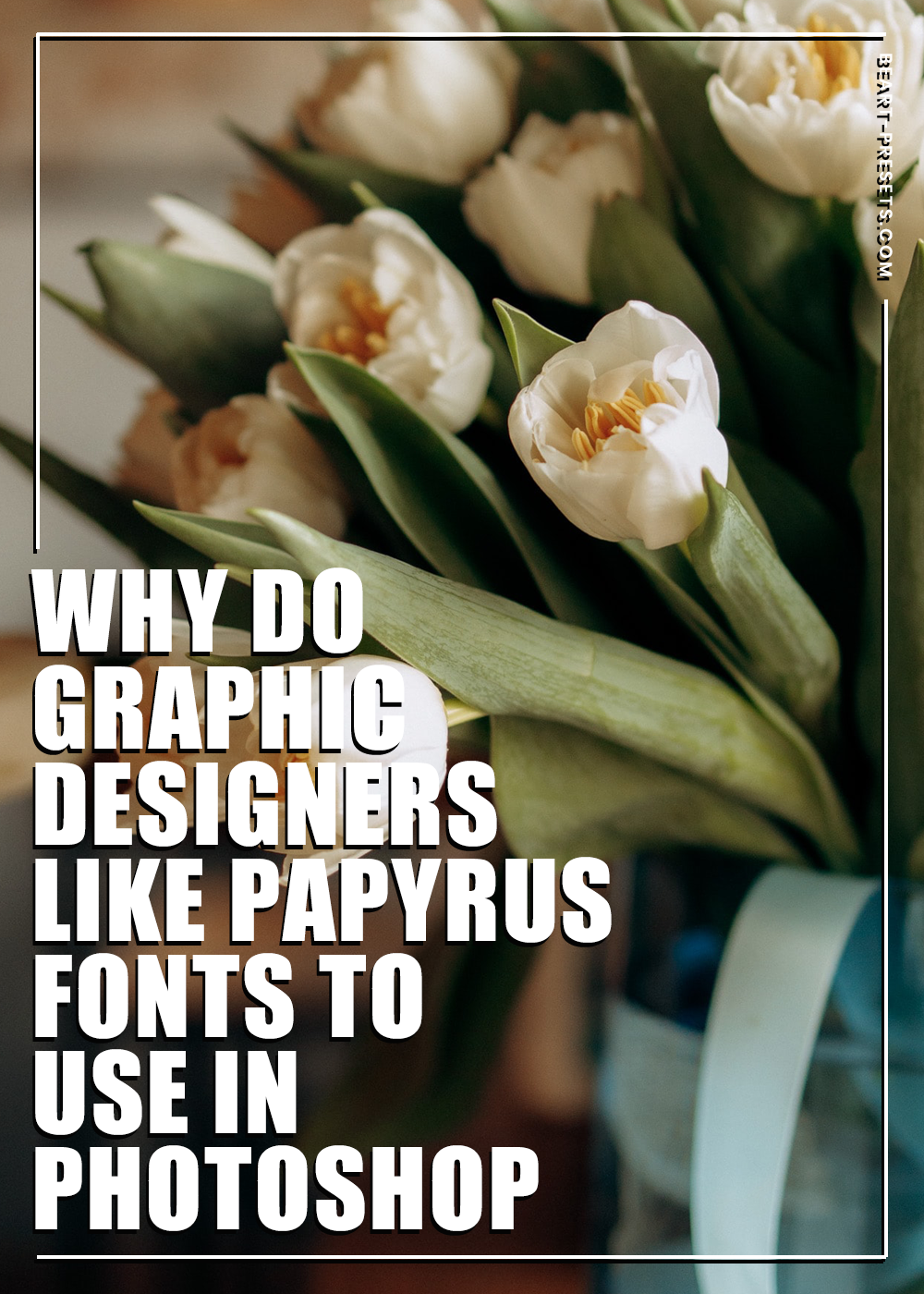Why Do Graphic Designers Like Papyrus Fonts to Use in Photoshop