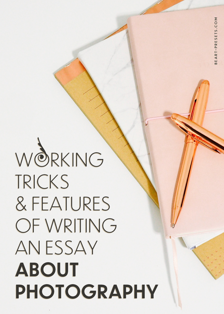 Working Tricks and features of writing an essay about photography