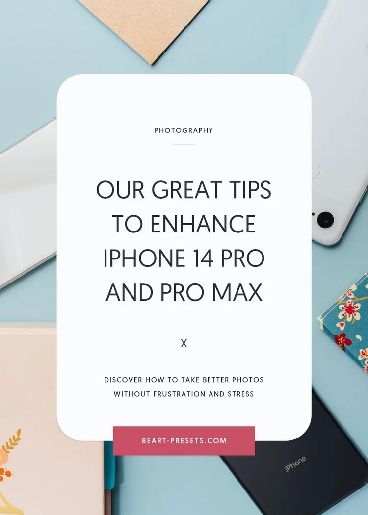 Our Great Tips to Enhance iPhone 14 Pro and Pro Max Photography