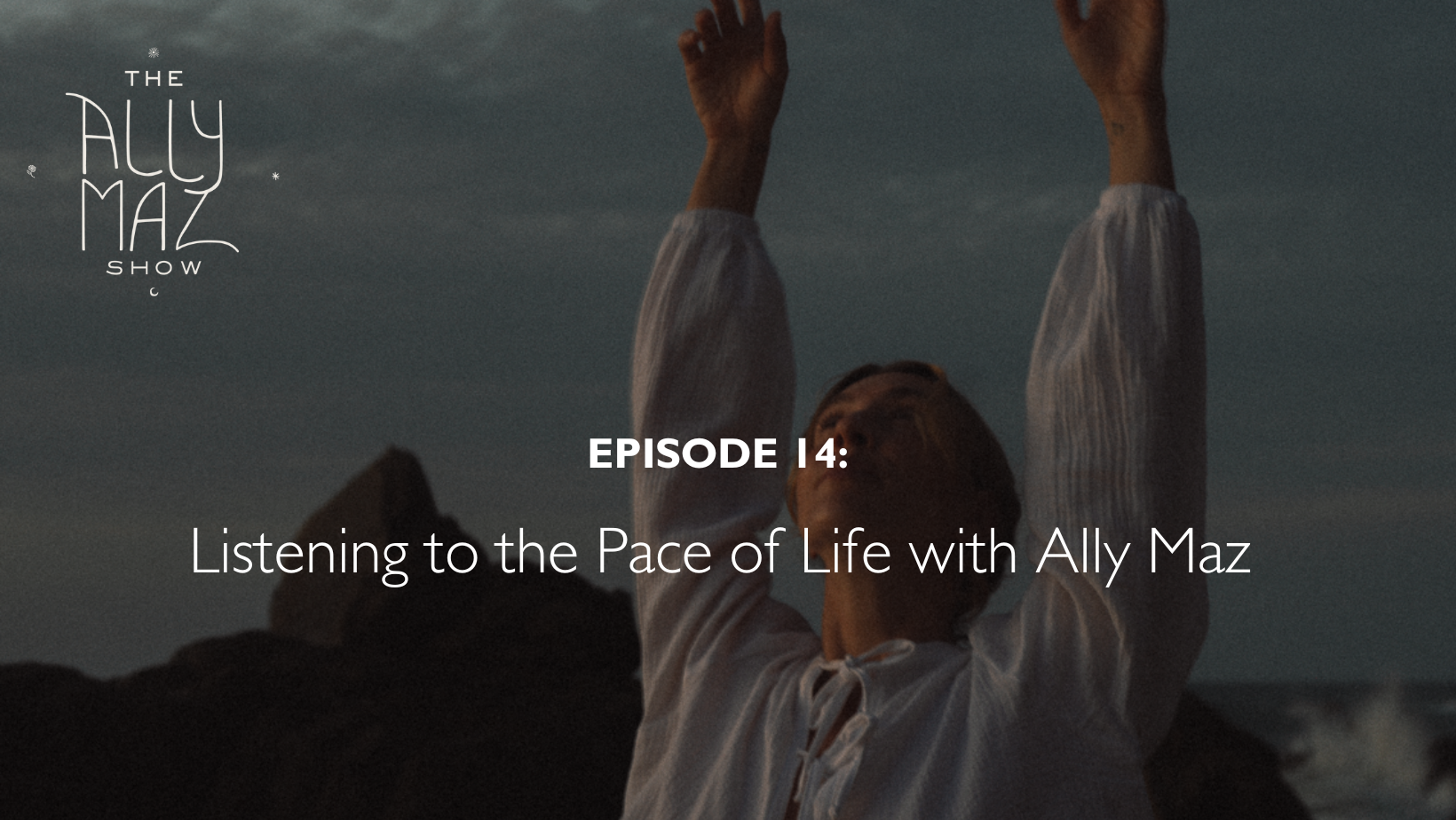 Listening to the Pace of Life with Ally Maz — Ally Maz