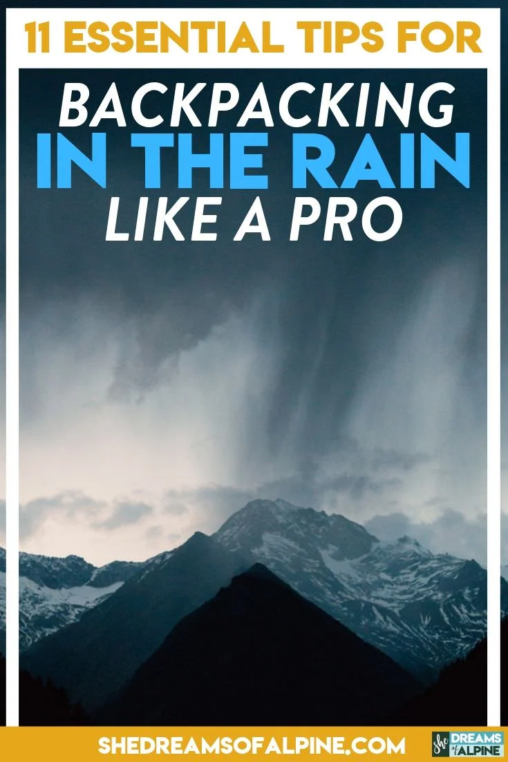11 Essential Tips for Backpacking in the Rain Like a Pro — She Dreams ...