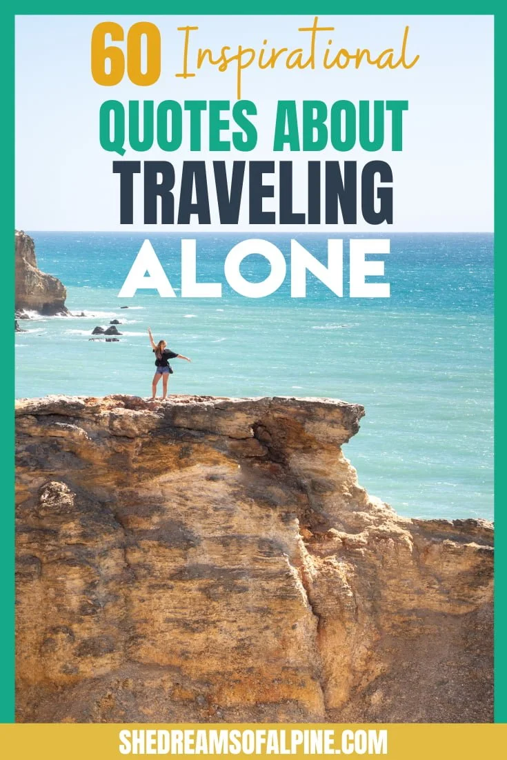 60 Travel Alone Quotes to Inspire Your Solo Travels — She Dreams Of Alpine