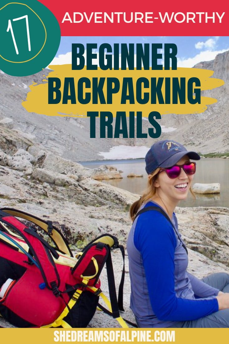 17 Adventure-Worthy Backpacking Trips for Beginners — She Dreams Of Alpine