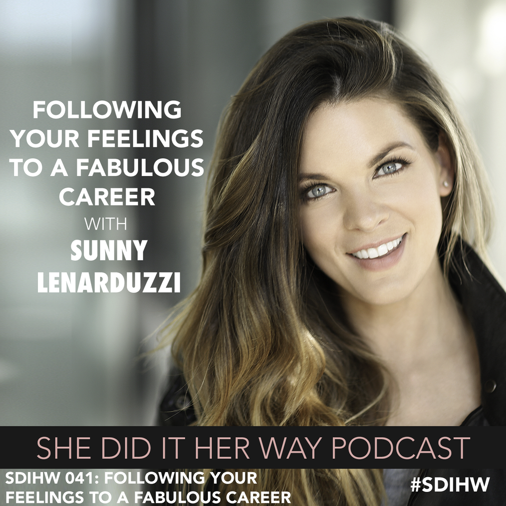SDH 041: Feeling Your Way To A Fabulous Career with Sunny Lenarduzzi ...