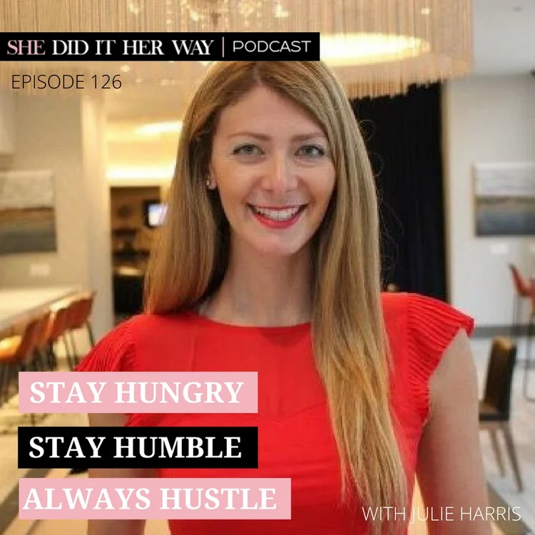 SDH 126: Stay Hungry, Stay Humble and Always Hustle with Julie Harris ...